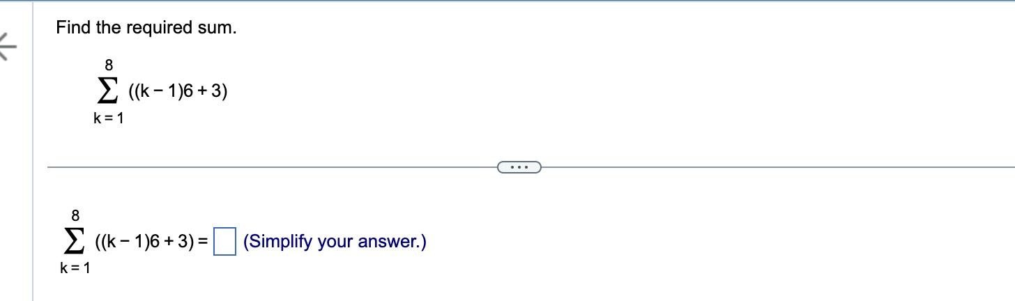 Solved Find the required sum. ∑k=18((k−1)6+3) | Chegg.com