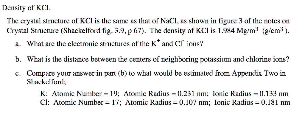 Solved Density of KC The crystal structure of KCl is the | Chegg.com