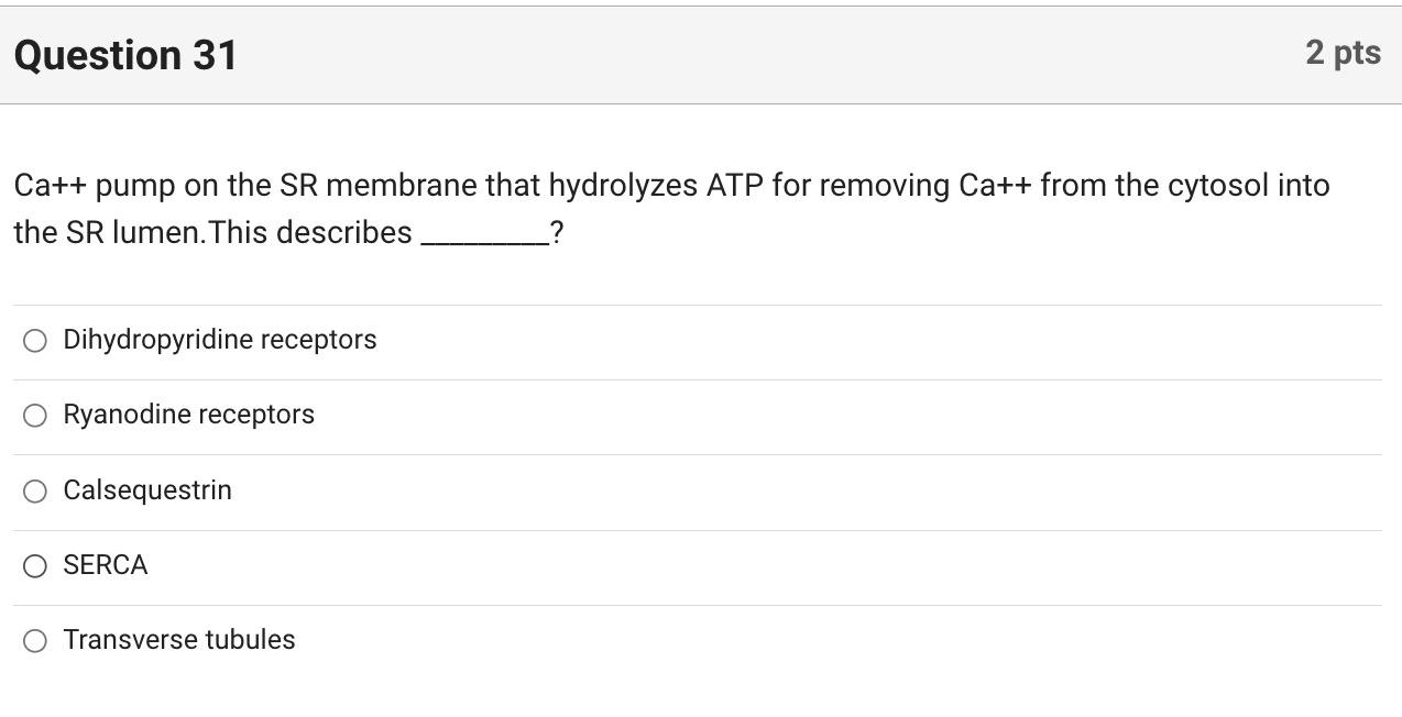 Solved Question 31 Ca++ pump on the SR membrane that | Chegg.com