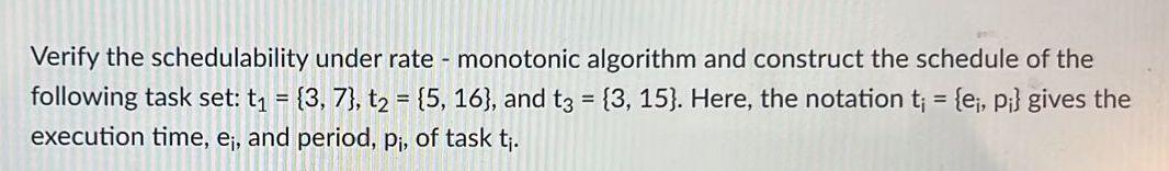 Solved Verify the schedulability under rate - monotonic | Chegg.com