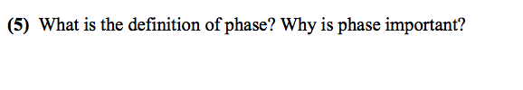 Solved (5) What is the definition of phase? Why is phase | Chegg.com
