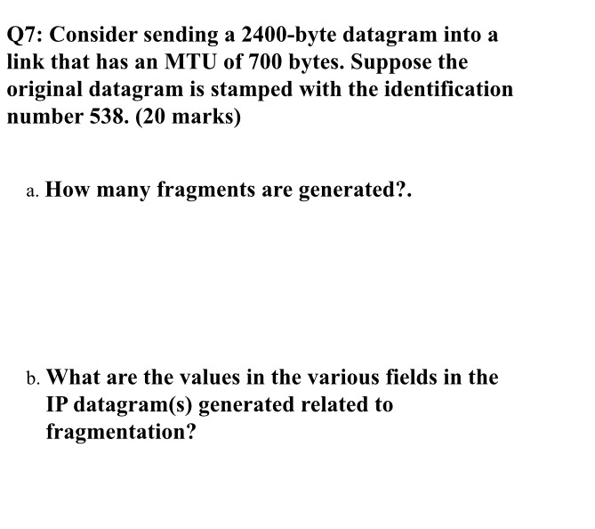 Solved Q7: Consider sending a 2400-byte datagram into a link | Chegg.com Solved Q7: Consider sending a 2400-byte datagram into a link | Chegg.com