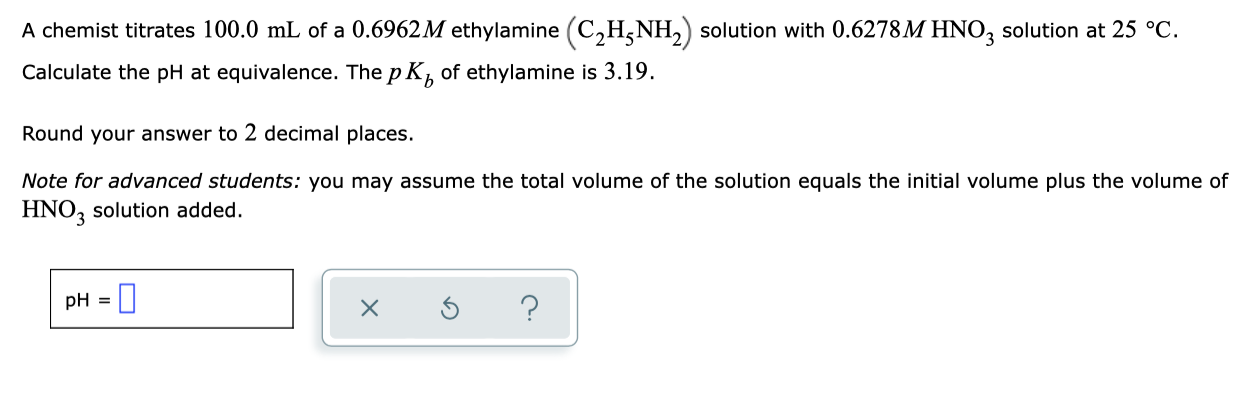 Solved A chemist titrates 100.0mL of a 0.6962M ethylamine | Chegg.com