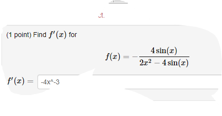 Solved (1 ﻿point) ﻿Find f'(x) ﻿forf(x)=-4sin(x)2x2-4sin(x) | Chegg.com