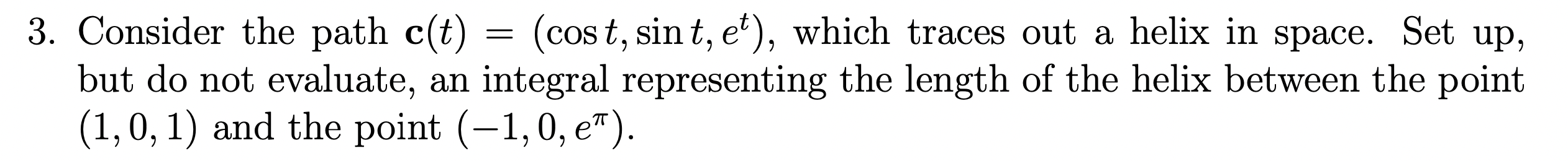 Solved 3. Consider the path c(t)=(cost,sint,et), which | Chegg.com