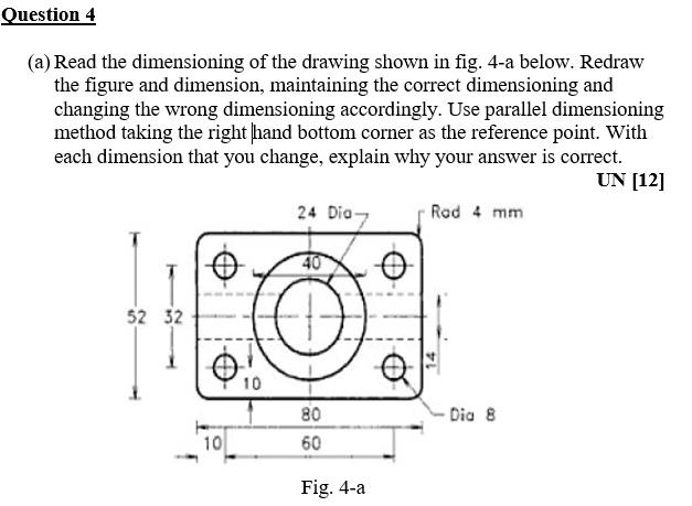 Solved Question 4 (a) Read the dimensioning of the drawing | Chegg.com