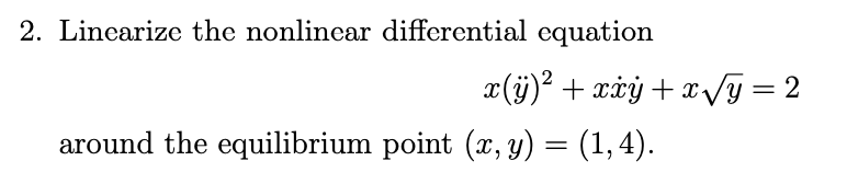 Solved 2. Linearize the nonlinear differential equation | Chegg.com