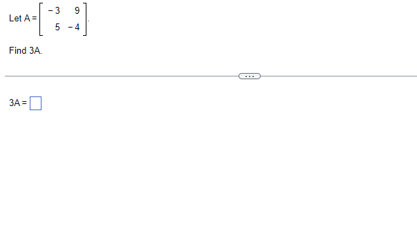 Solved Let A=[−359−4] Find 3A. 3 A= | Chegg.com
