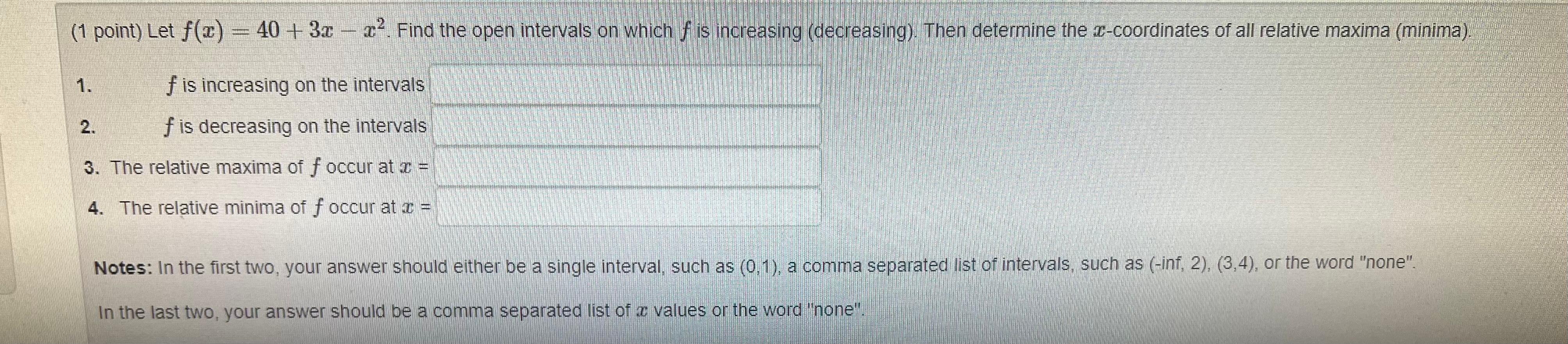 Solved ( 1 point) Let f(x)=40+3x−x2. Find the open intervals | Chegg.com