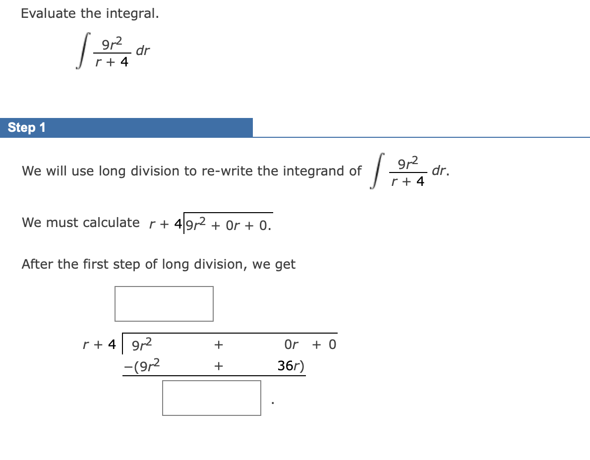 Solved Evaluate the integral. r2و dr r+ 4 Step 1 We will use | Chegg.com
