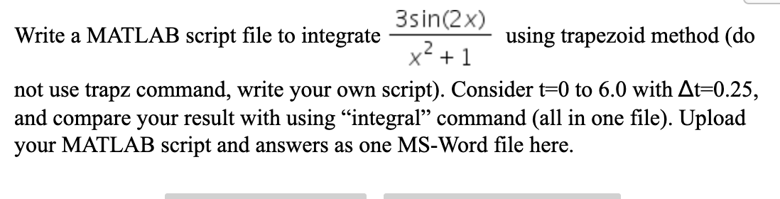 Solved Write a MATLAB script file to integrate 3sin(2x) - | Chegg.com