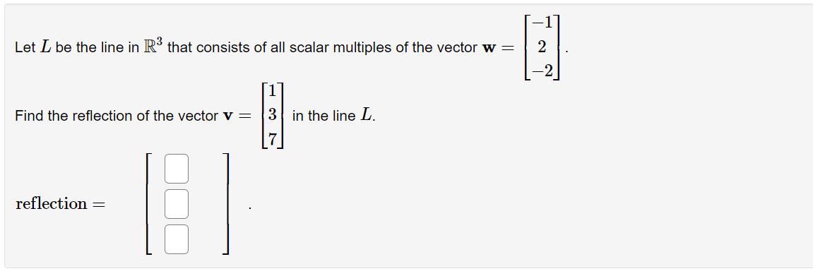 Solved Let L be the line in R3 that consists of all scalar | Chegg.com
