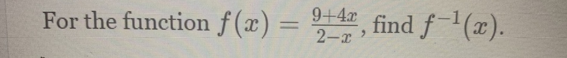 Solved For the function f(x)=9+4x2-x, ﻿find f-1(x). | Chegg.com