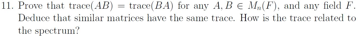 Solved 11. Prove that trace(AB) = trace(BA) for any A, B E | Chegg.com