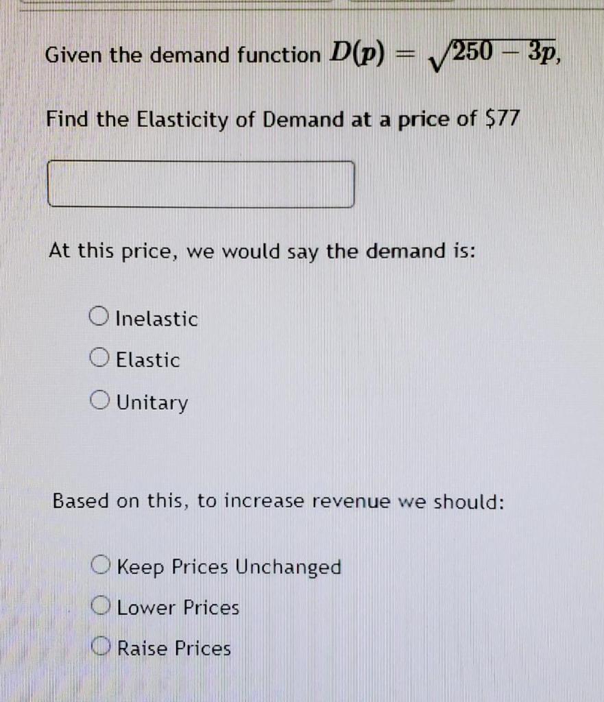 Solved Given the demand function D(p)=250−3p Find the | Chegg.com