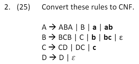 Solved 2. (25) Convert these rules to CNF. A → ABA | B | a | | Chegg.com