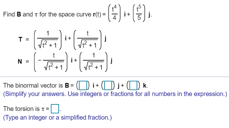 Solved Find B and t for the space curve r(t) = + j. 1 T = () | Chegg.com