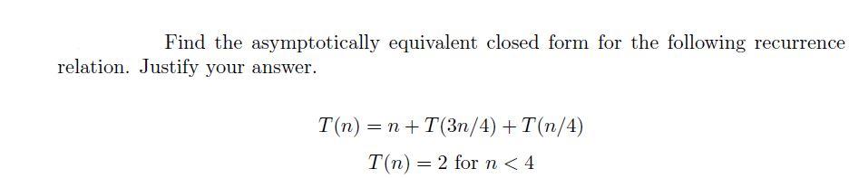 Solved Find the asymptotically equivalent closed form for | Chegg.com