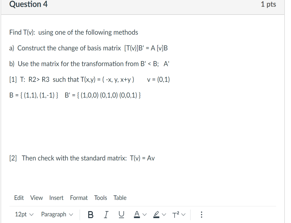 Solved Question 4 1 pts Find T(v): using one of the | Chegg.com