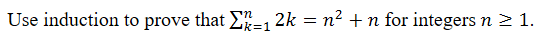 Solved Use induction to prove that EK=12k = n2 +n for | Chegg.com