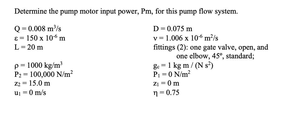Solved Determine the pump motor input power, Pm, for this | Chegg.com