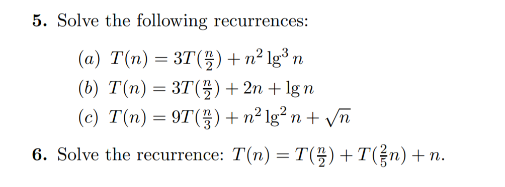 Solved 5. Solve the following recurrences: (a) T(n) = 3T (7) | Chegg.com