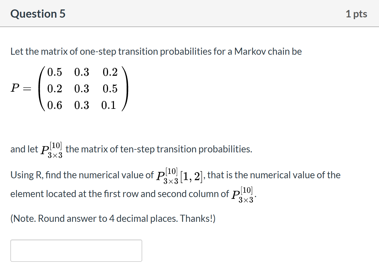 Solved Question 1 1 pts Let the matrix of one-step | Chegg.com
