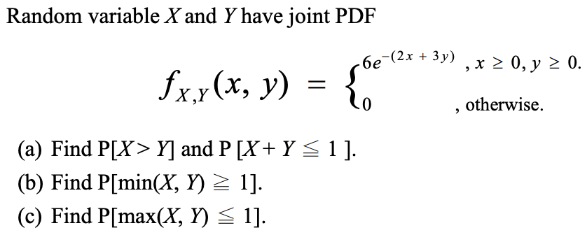 Solved Random variable X and Y have joint PDF -6e-(2x + 3y) | Chegg.com