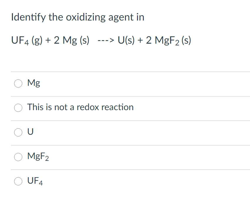 Solved Identify the oxidizing agent in UF4 (g) + 2 Mg (s) | Chegg.com
