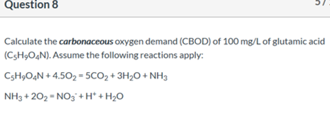 Solved Question 8 Calculate the carbonaceous oxygen demand | Chegg.com