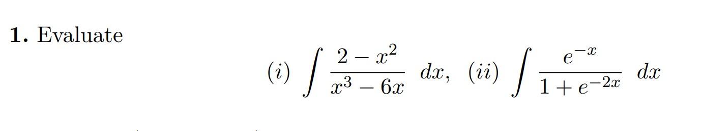 Solved 1. Evaluate 2 – x2 е ) olarak de, (ii) Sites de (i | Chegg.com