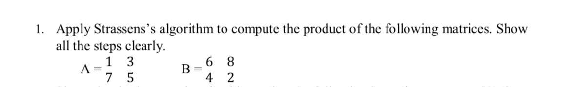Solved 1 Apply Strassenss Algorithm To Compute The Product 