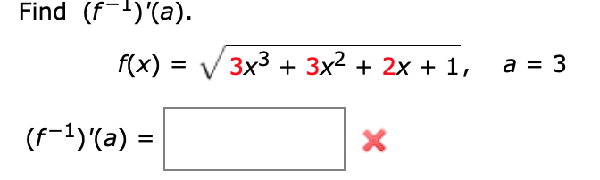 Solved Find (F-1)'(a). f(x) = V 3x3 + 3x2 + 2x + 1, a = 3 | Chegg.com