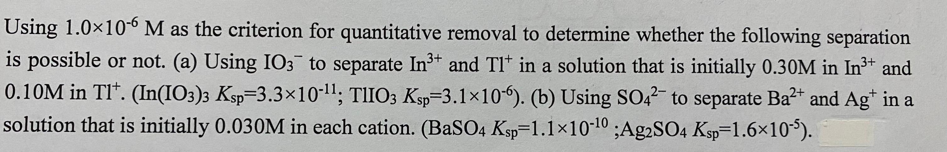 Solved Using 1.0x10-6 M as the criterion for quantitative | Chegg.com