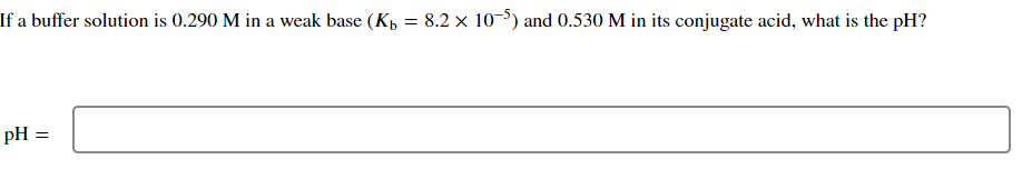 Solved If a buffer solution is 0.290M in a weak base | Chegg.com