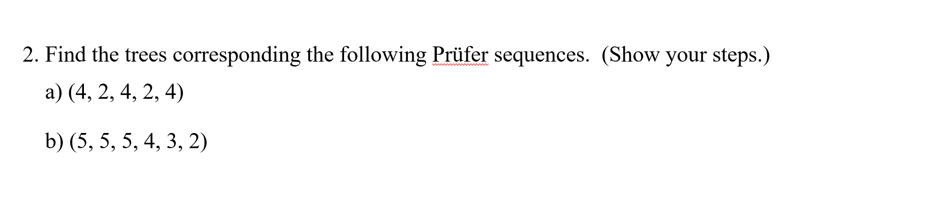 Solved 2. Find the trees corresponding the following Prüfer | Chegg.com