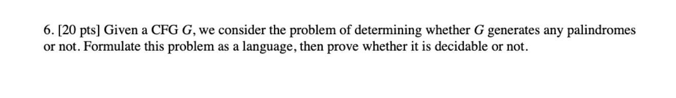 Solved 6. [20 pts] Given a CFG G, we consider the problem of | Chegg.com