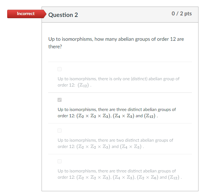 Solved Incorrect Question 2 0/2 pts Up to isomorphisms, how | Chegg.com