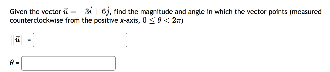 Solved Given the vector u=−3i+6j, find the magnitude and | Chegg.com