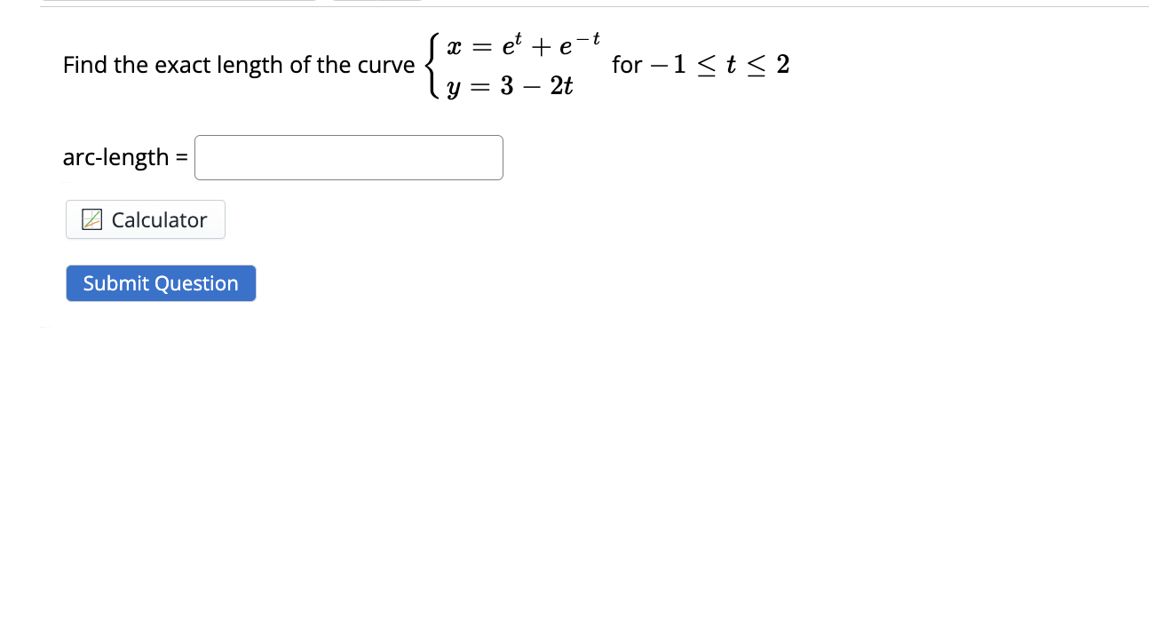 Solved Find the exact length of ﻿the curve x=et+e-ty=3-2t | Chegg.com