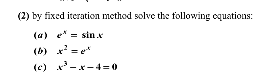 Solved = (2) by fixed iteration method solve the following | Chegg.com