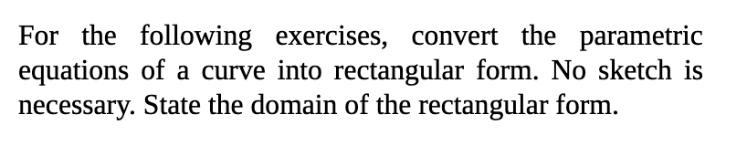 Solved For the following exercises, convert the parametric | Chegg.com