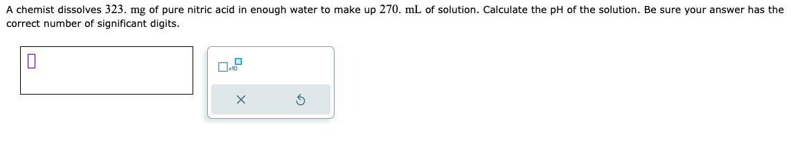 Solved A chemist dissolves 323.mg of pure nitric acid in | Chegg.com