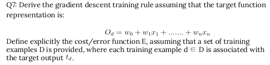 Solved Q7: Derive the gradient descent training rule | Chegg.com