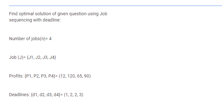 Solved Find optimal solution of given question using Job | Chegg.com