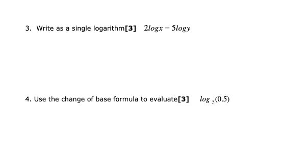 Solved 3. Write as a single logarithm[3] 2logx - 5logy 4. | Chegg.com