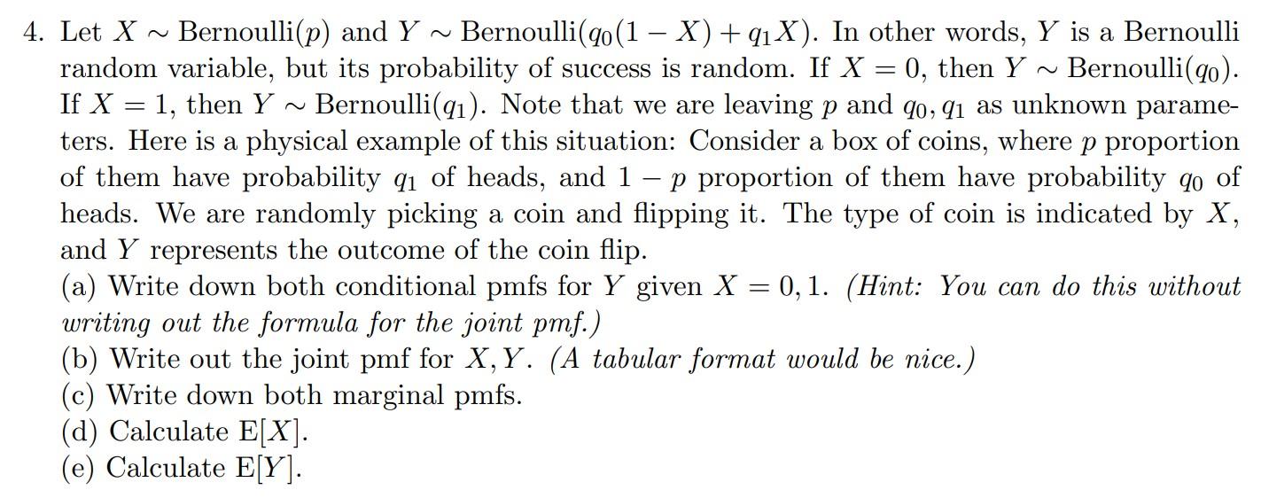 Solved 4. Let X∼Bernoulli(p) and Y∼Bernoulli(q0(1−X)+q1X). | Chegg.com