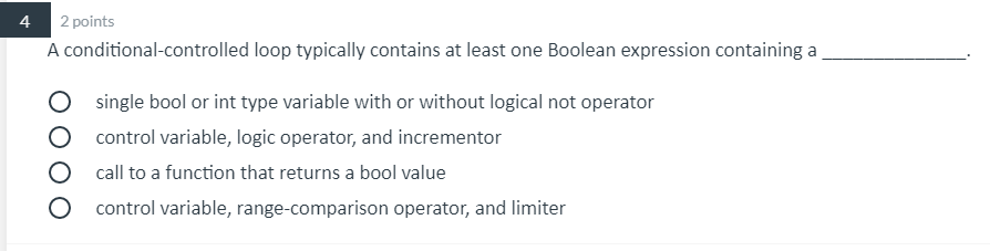 Solved 4 2 points A conditional-controlled loop typically | Chegg.com