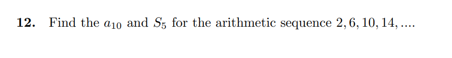 Solved 12. Find the a10 and S5 for the arithmetic sequence | Chegg.com
