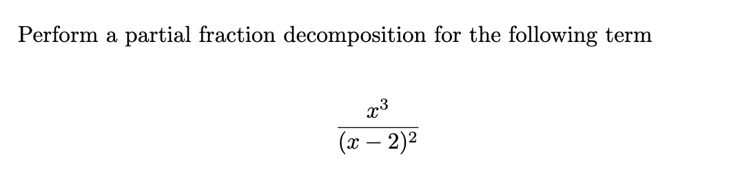 Solved Perform a partial fraction decomposition for the | Chegg.com